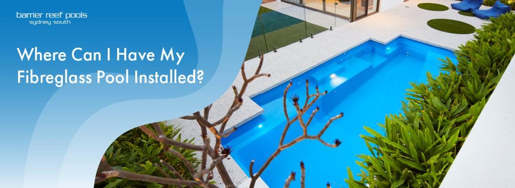 Fibreglass Swimming Pools - Barrier Reef Pools South Sydney